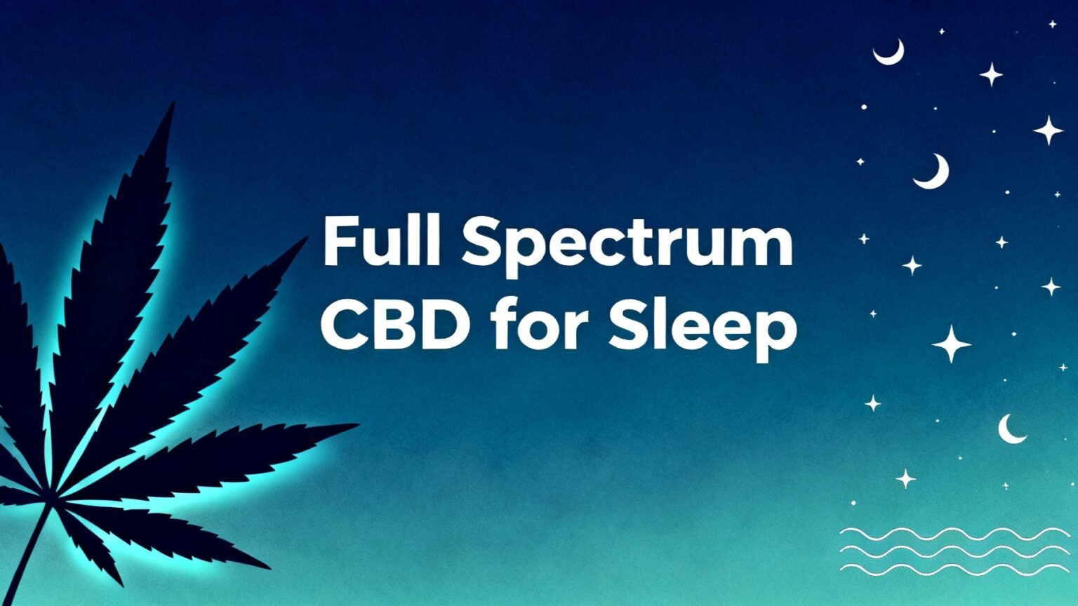 How to Use Full Spectrum CBD for Better Sleep: A Complete Evidence ...